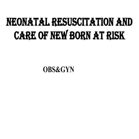_Neonatal_resustation_of_newborn_at_risk.pptx12222334556788 | PPT