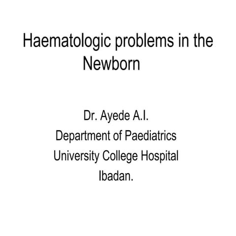 NEONATOLOGY III - Haematologic problems in the Newborn.ppt