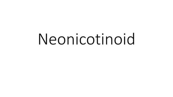 Neonicotinoids | PPTX | Agriculture | Industries