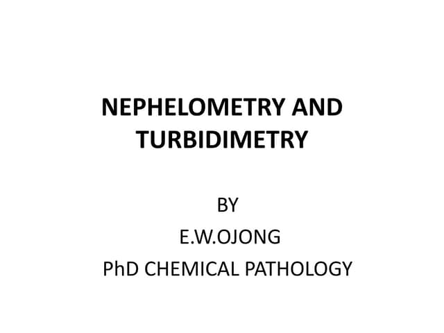 Nephelometry and turbidimetry | PPTX