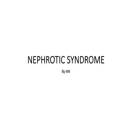 Comprehensive Overview of Nephrotic Syndrome: Causes, Diagnosis, and ...