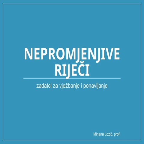 nepromjenjive_vrste_rijeci_-_ponavljanje_mirjana_lozic_0.pptx