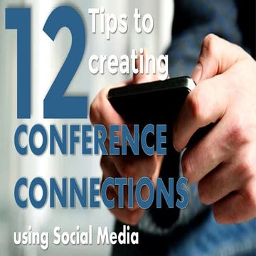 12 Tips to Creating Conference Connections Using Social Media | PPT