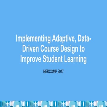 Implementing Adaptive, Data-Driven Course Design to Improve Student ...