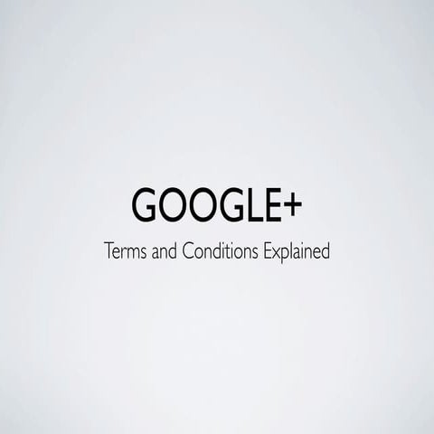Google+: The Terms and Conditions Explained | KEY