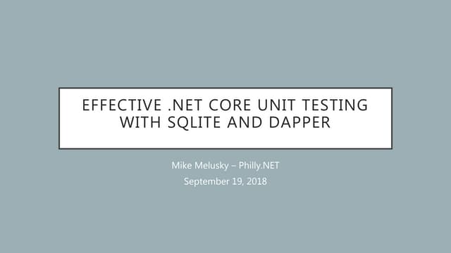 Effective .NET Core Unit Testing with SQLite and Dapper | PPTX Effective .NET Core Unit Testing with SQLite and Dapper | PPTX