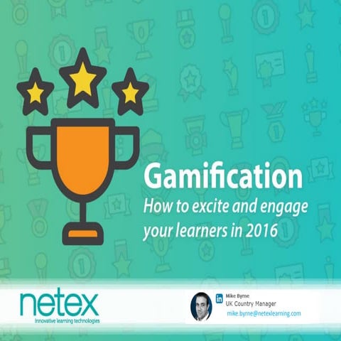 Netex Webinar | Gamification, how to excite and engage your learners in 2016 [EN] | PPT