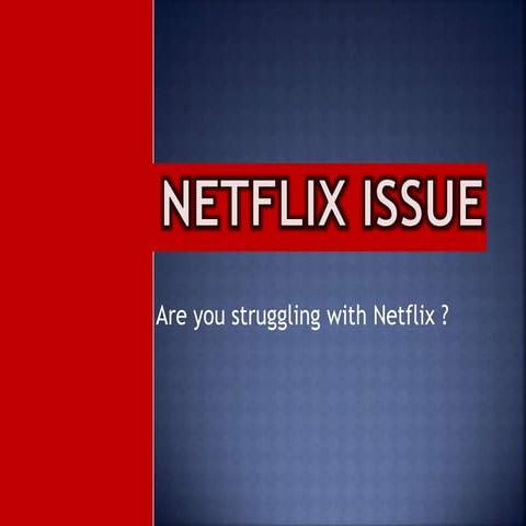 Netflix issue | PPTX