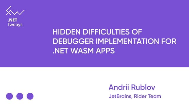 Hidden Difficulties Of Debugger Implementation For Net Wasm Apps Andrii Rublov Ppt