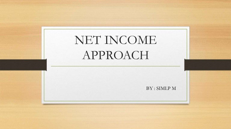 Net Income Approach Net Income Approach