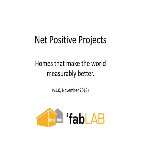 Net Positive Projects - Homes that make the world measurably better | PPT