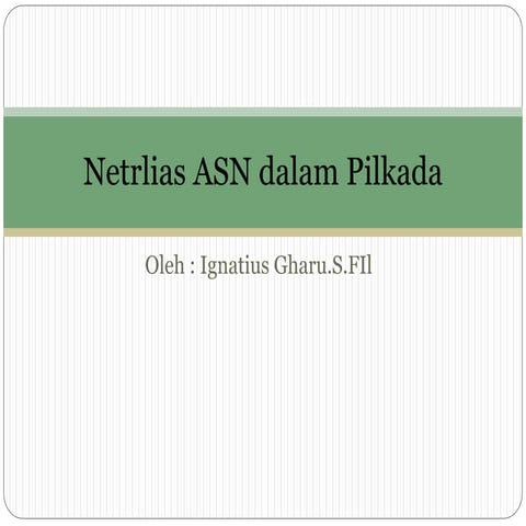 Netralitas ASN dalam pilkada ende 2018.pptx