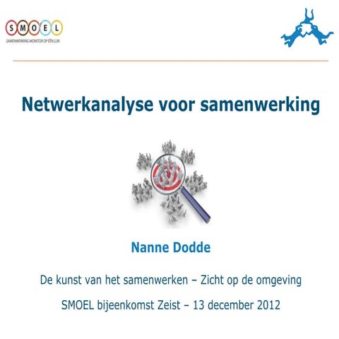 Netwerkanalyse voor samenwerking - Nanne Dodde 3ND - SMOEL 13 dec'12 | PPT