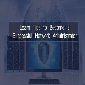 How to Become a Successful Network Administrator- Tips and Tricks | PPT