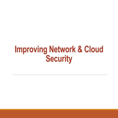 Network and Cloud Security Improvements | PPTX