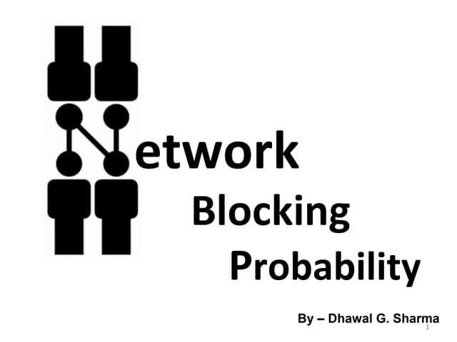 Network blocking probability dhawal g sharma | PPT Network blocking probability dhawal g sharma | PPT