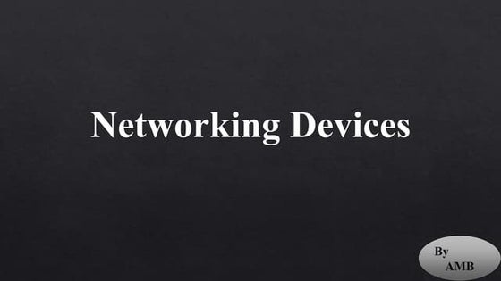 Network devices | PPT | Computer Networking | Computing