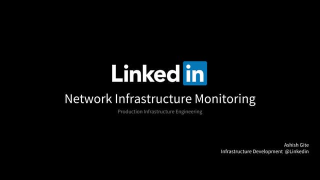 Network Infrastructure Monitoring @ LinkedIn | PPT Network Infrastructure Monitoring @ LinkedIn | PPT