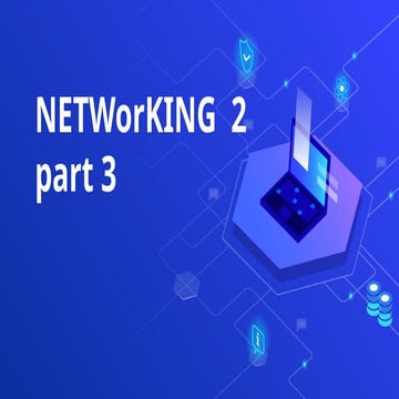 NETWORKING-part-3-2.pptxnetworkingpotxxx | PPT