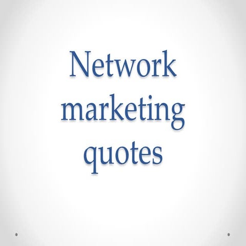 Network marketing quotes | PPTX | Email | Internet