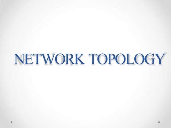Network topology.ppt | Computer Networking | Computing