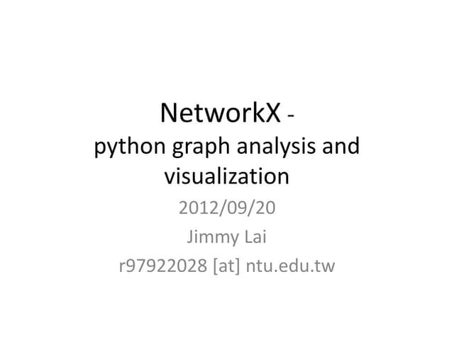 NetworkX - python graph analysis and visualization @ PyHug | PDF NetworkX - python graph analysis and visualization @ PyHug | PDF