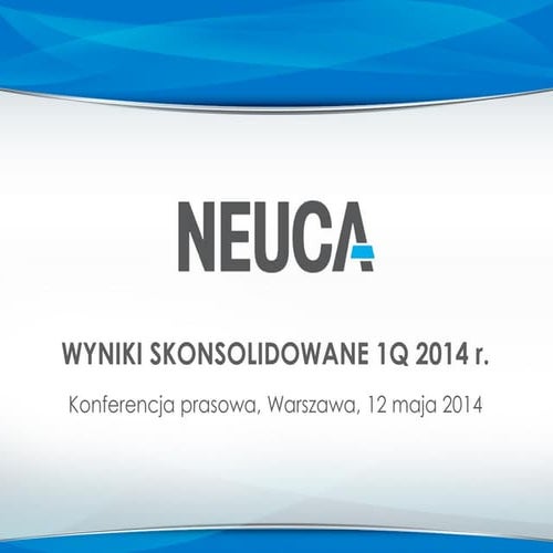 Neuca 1 q_2014_konferencja_prasowa | PPT
