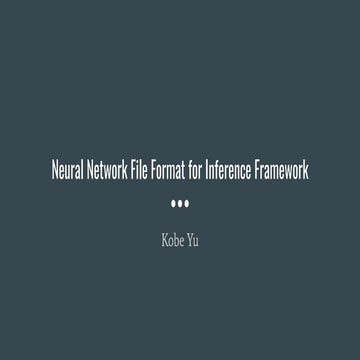 Neural Network File Format for Inference Framework | PPT
