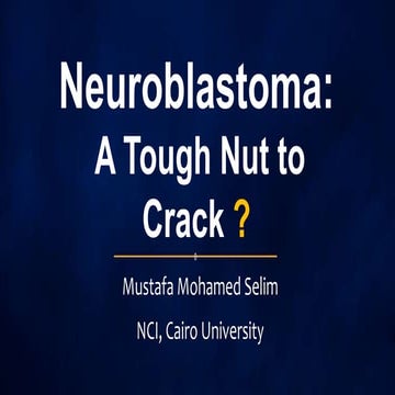 Neuroblastoma a tough nut to crack ? | PPTX