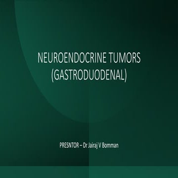 Neuroendocrine tumors (Gastroduodenal) | PPTX