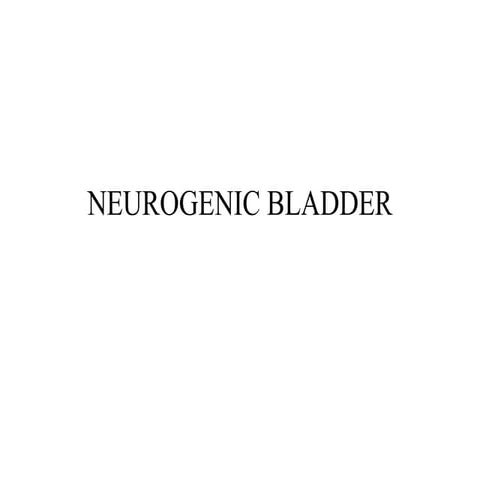 NEUROGENIC BLADDER power point presentation | PPTX