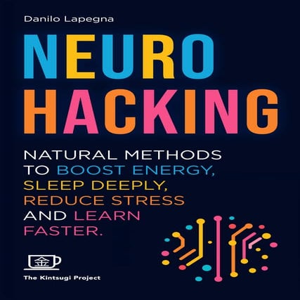 Neurohacking - Natural methods to boost energy, sleep deeply, reduce ...