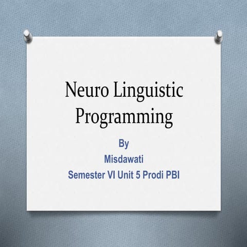 Neuro linguistic programming (Misdawati Sem VI Unit 5 PBI) | PPT