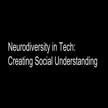 Neurodiversity in Tech: Creating Social Understanding | PPT