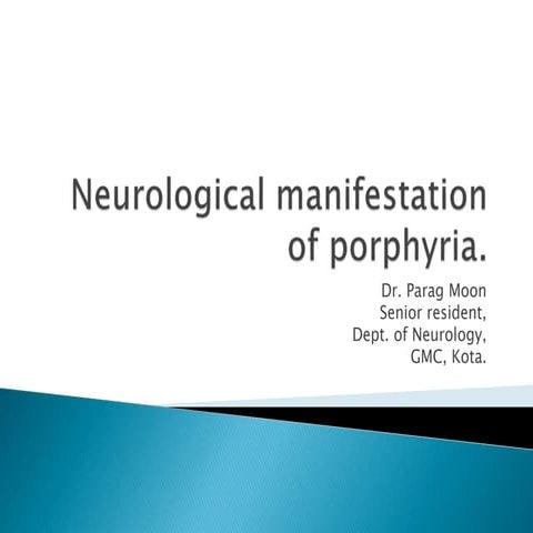 Neurological manifestation of porphyria | PPTX