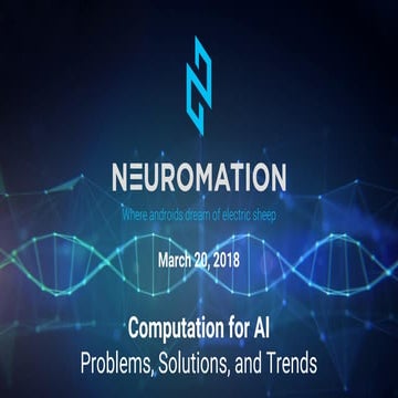 Computation for AI: problems, solutions and trends by Neuromation | PPT