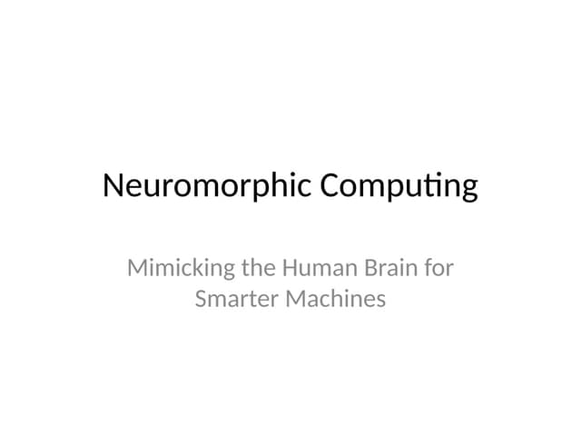 NEUROMORPHIC COMPUTING.pptx | Artificial Intelligence | Technology & Computing
