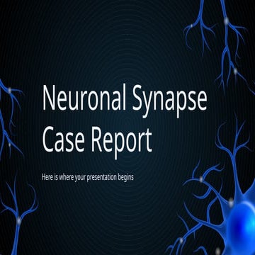 Neuronal Synapse Case Report by Slidesgo.pptx
