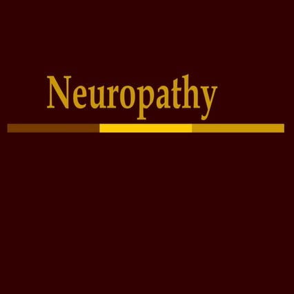 Neuropathy complete2 | PPT | Brain and Nervous System Disorders ...