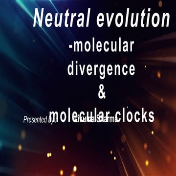 Neutral Evolution, molecular divergence and molecular clock-New.pptx