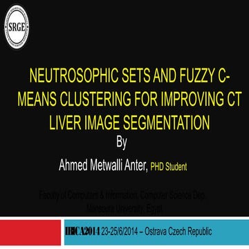 Neutrosophic Sets And Fuzzy C Means Clustering For Improving Ct Liver Image Segmentation Ppt