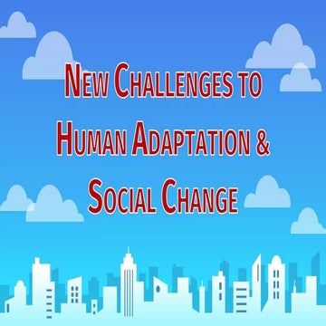 new-challenges-to-human-adaptation-and-social-change-autosaved.pptx