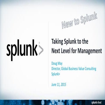 Taking Splunk to the Next Level - New to Splunk | PPT