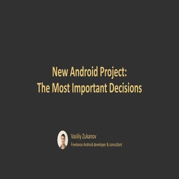 New Android Project - The Most Important Decisions (Droidcon TLV 2019) | PPT