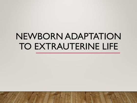 Extrauterine adaptation of newborn .pptx
