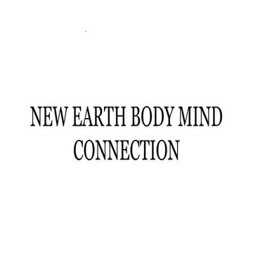 New Earth Body Mind Connection.ppsx