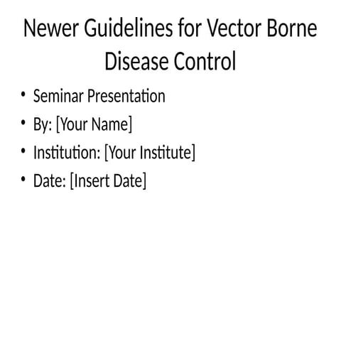 Newer_Guidelines_for_Vector_Borne_Disease_Control.pptx
