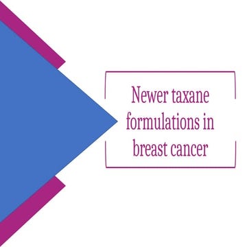 Newer taxane formulations in breast cancer BY DR ABHIJIT DAS.pptx