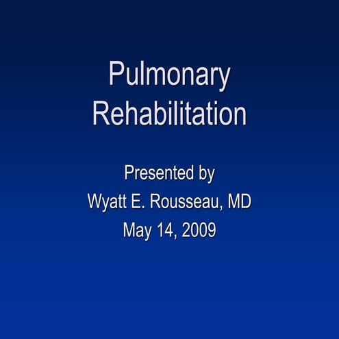 newest Pulmonary Rehab 051409 (3).ppt