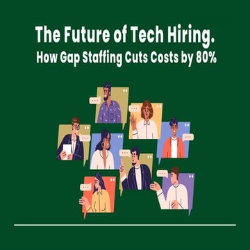 The Future of Tech Hiring – How Gap Staffing Cuts Costs by 80% | PDF